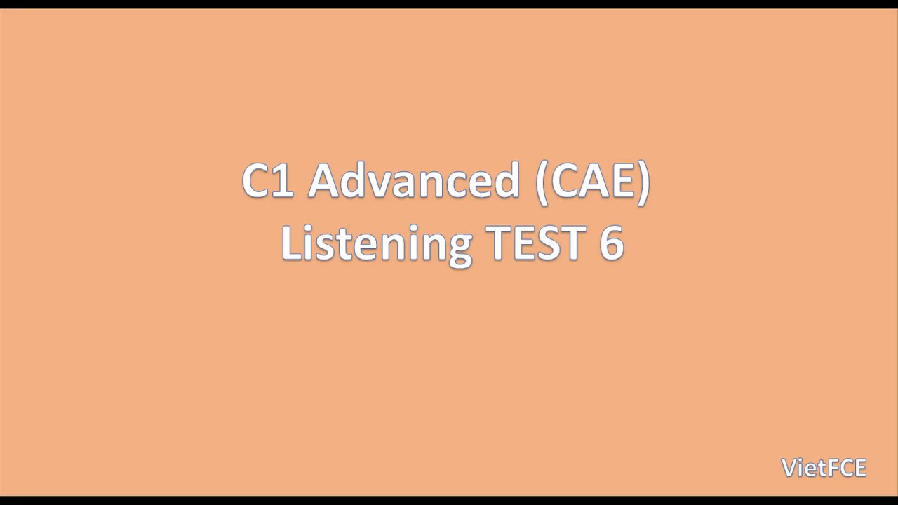 C1 Advanced (CAE) Listening Test 6 (with answers)