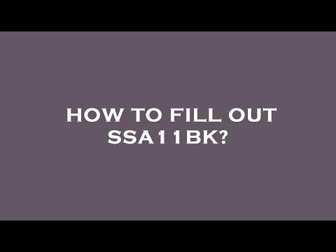 How to fill out ssa11bk?