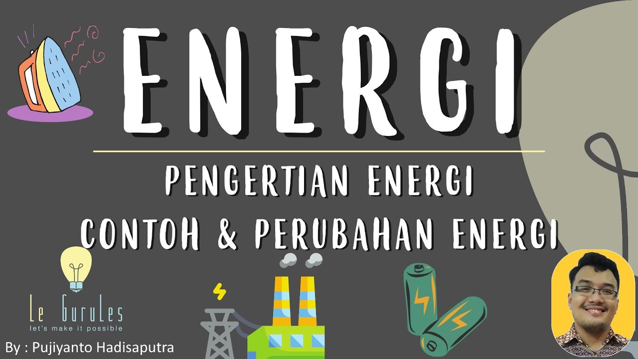 Energi (1) - Pengenalan Energi - Perubahan Energi - Hukum Kekekalan Energi - Fisika SMP
