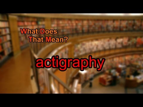 What does actigraphy mean?