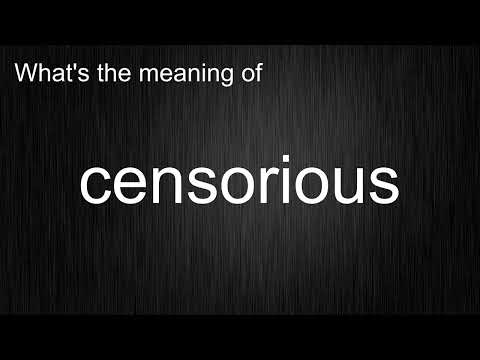 What's the meaning of "censorious", How to pronounce censorious?