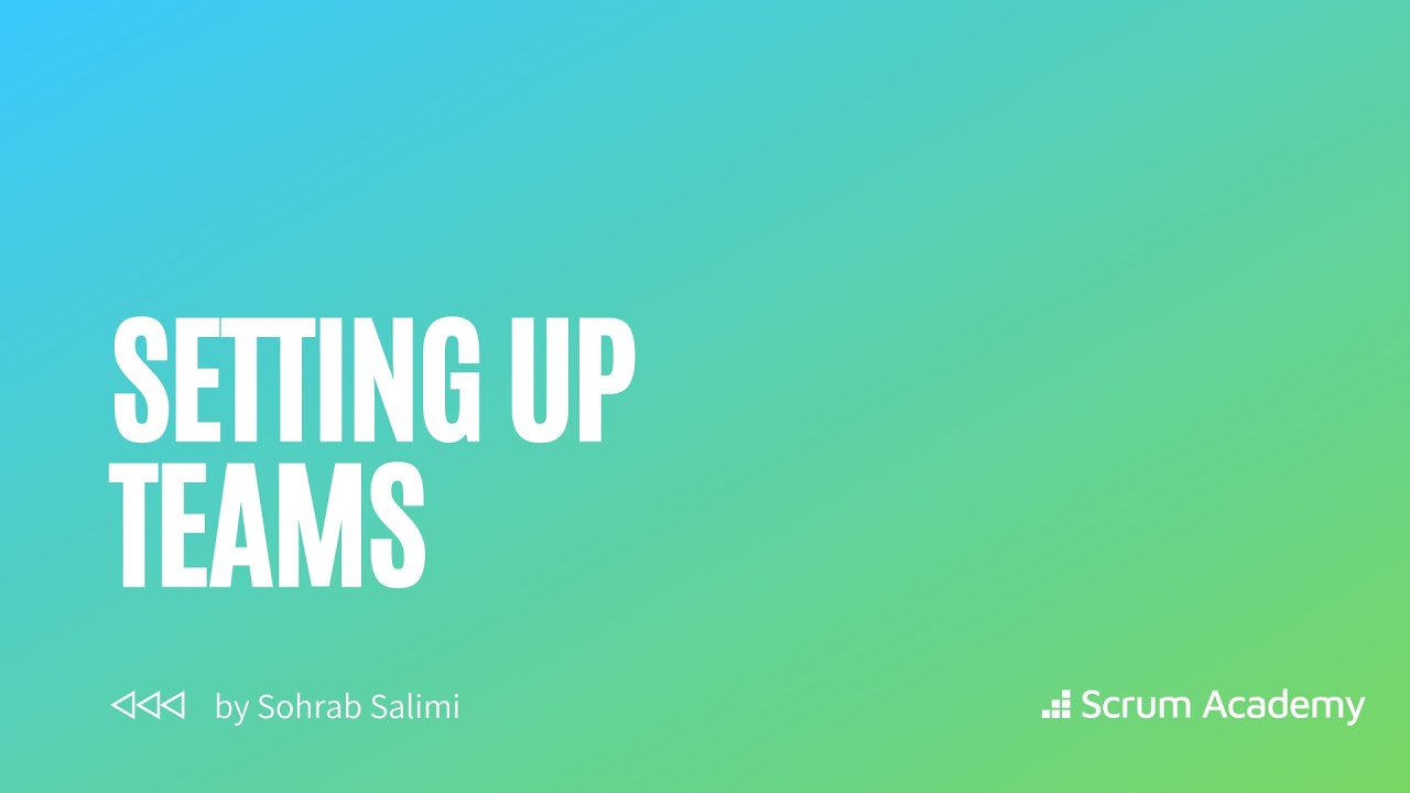Setting up Teams | How to form an Agile Team?