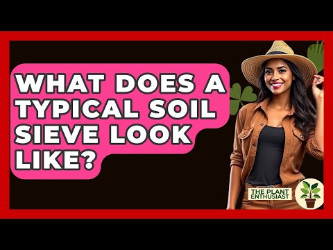 What Does A Typical Soil Sieve Look Like? - The Plant Enthusiast