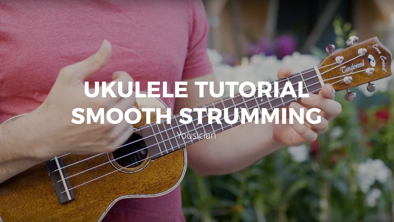 Ukulele Tutorial - Smooth Strumming