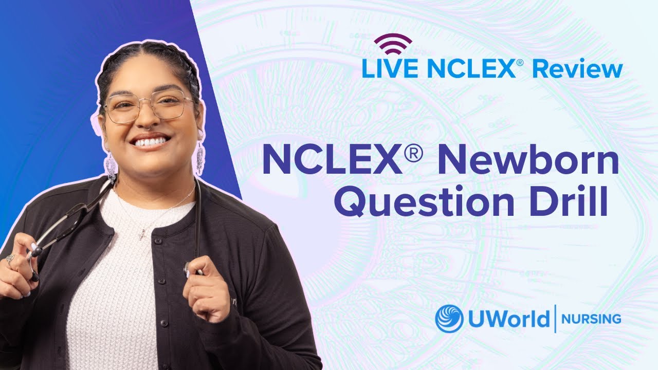 Live NCLEX® Newborn Question Drill