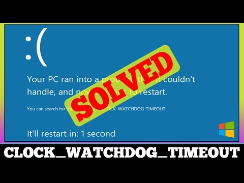 [FIXED] Error CLOCK WATCHDOG TIMEOUT Windows Problem