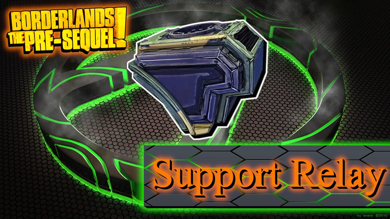 Legendary Item Guide | Support Relay | [Borderlands The Pre-Sequel]