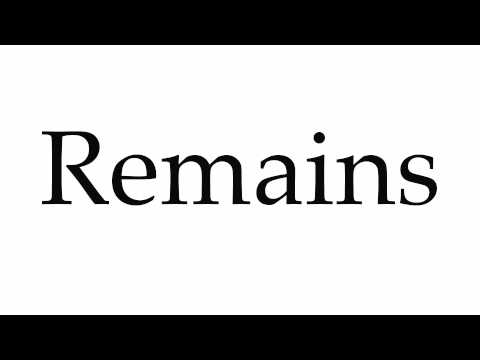 How to Pronounce Remains