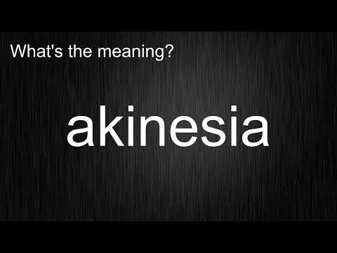 What's the meaning of "akinesia", How to pronounce?