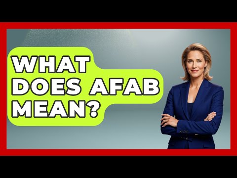 What Does AFAB Mean? - Gender Equality Network