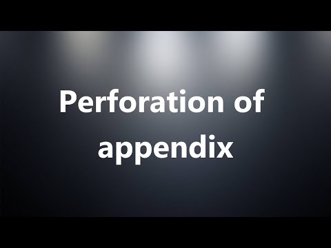 Perforation of appendix - Medical Definition and Pronunciation