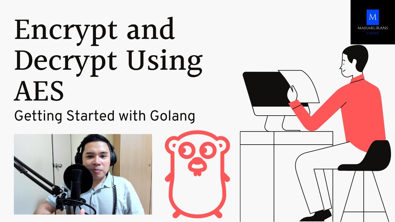 Encrypt and Decrypt Using AES In Golang - Getting Started with Golang