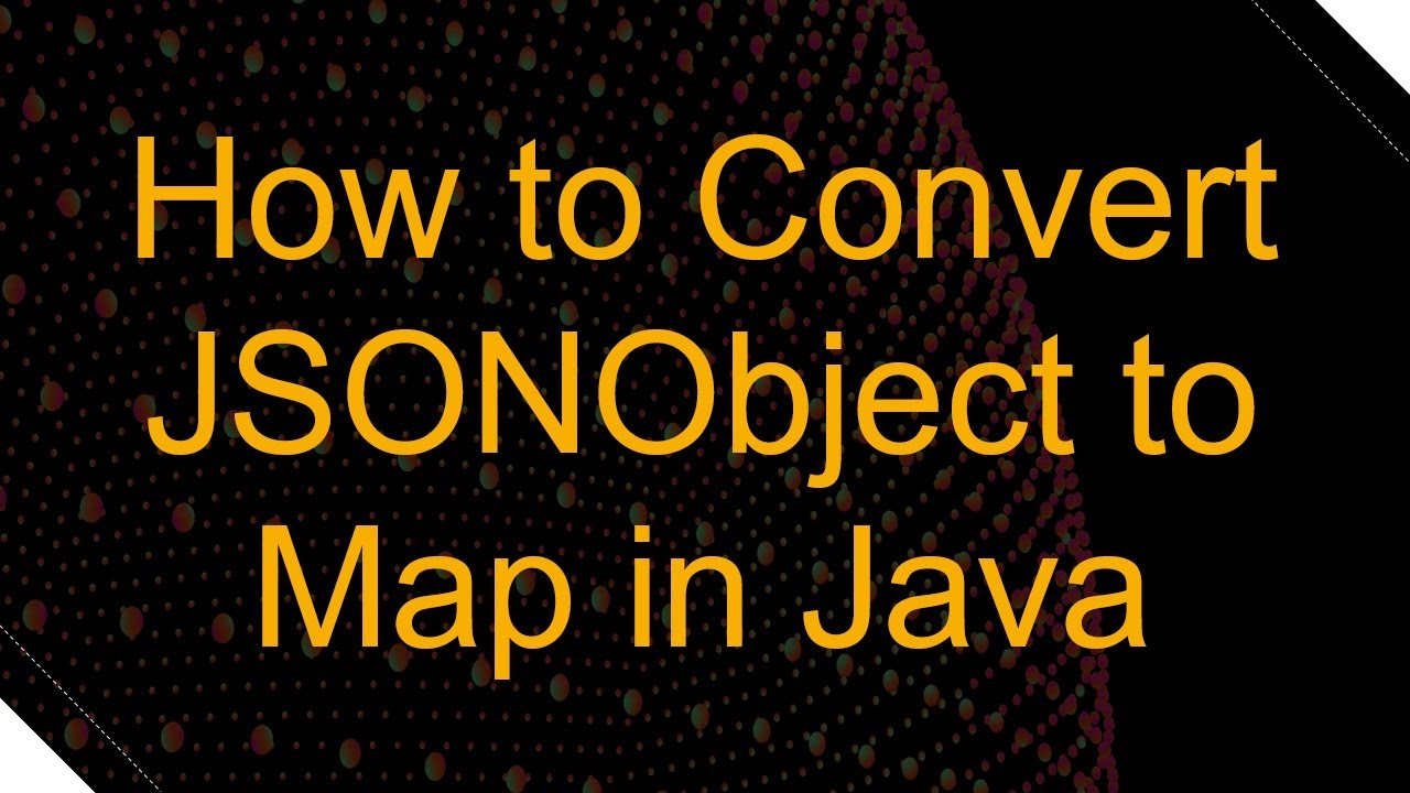 How to Convert JSONObject to Map in Java
