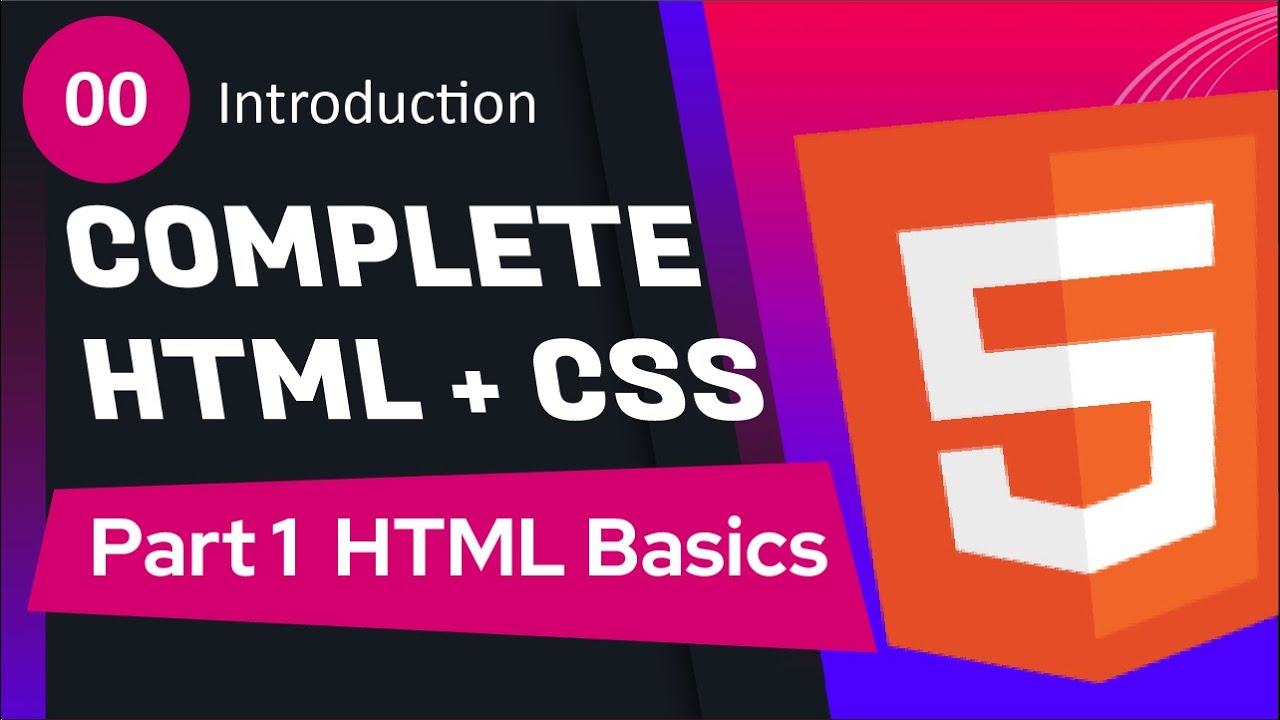 #00 - Introduction | Complete HTML + CSS Course ( PART 1 - HTML Basics )
