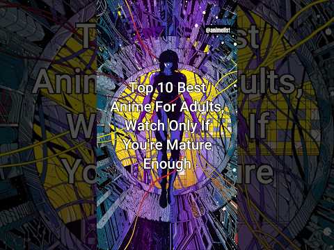 Top 10 Best Anime For Adults Watch Only If You're Mature Enough #viralshorts #anime #animelist