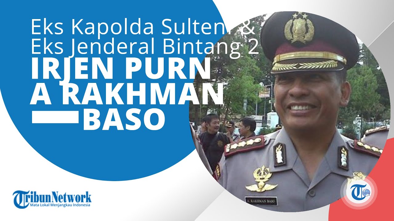Profil Irjen Pol Purn Abdul Rakhman Baso adalah Bekas Kepala Kepolisian ... Profil Irjen Pol Purn Abdul Rakhman Baso adalah Bekas Kepala Kepolisian ...