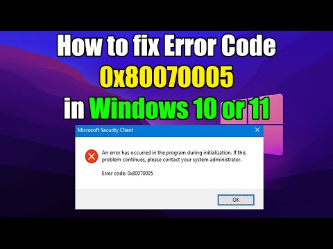 How to fix Error Code 0x80070005 in Windows 10 or 11