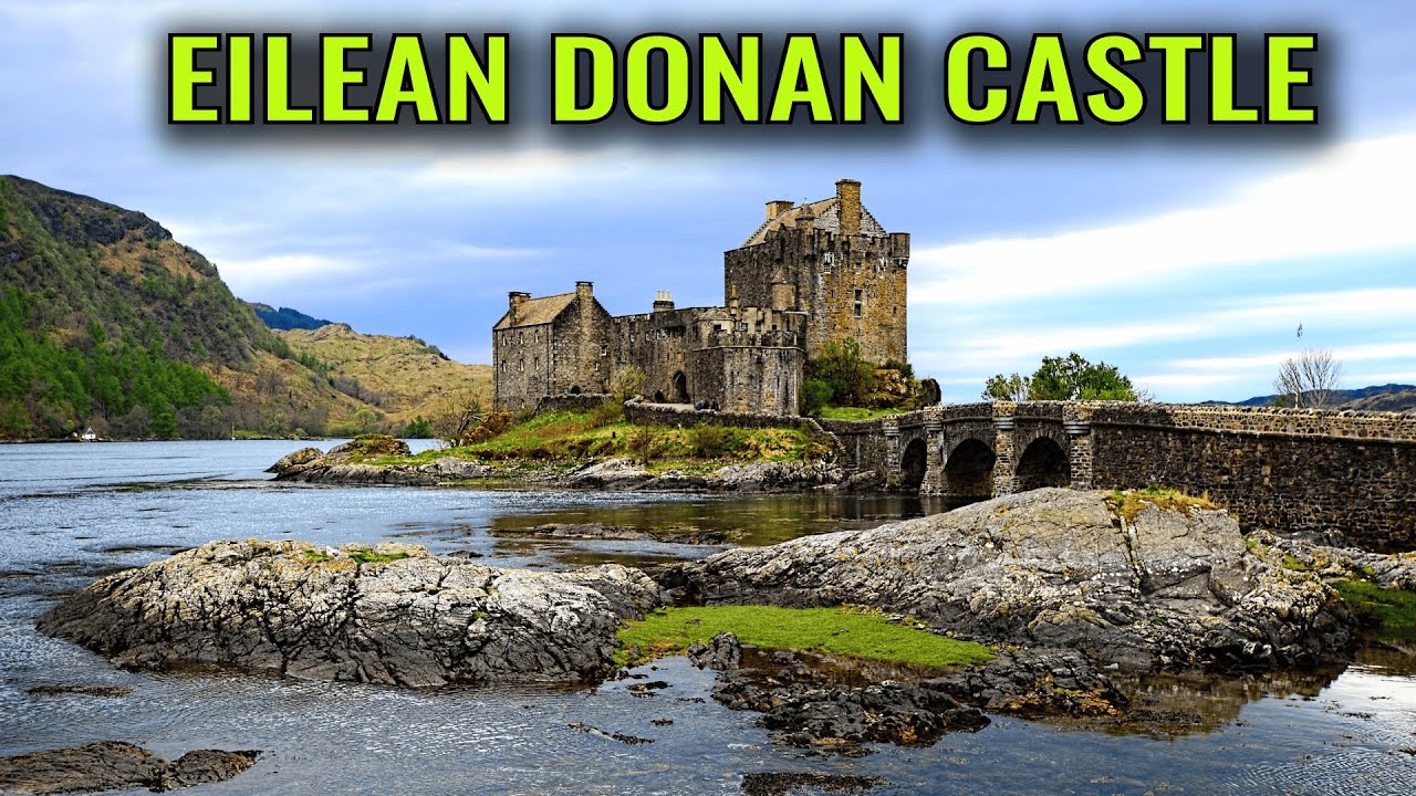 Eilean Donan Castle Through the Ages | Scotland’s Castle of Identity