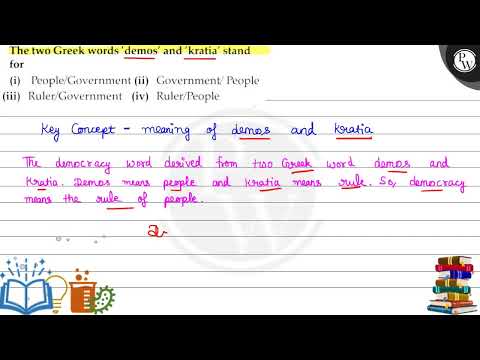 The two Greek words 'demos' and 'kratia' stand for (i) People/Gover...