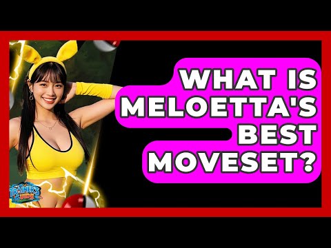 What Is Meloetta's Best Moveset? - The Trainers Guide