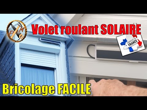 VOLET ROULANT SOLAIRE sur mesure made in France: Installation FACILE
