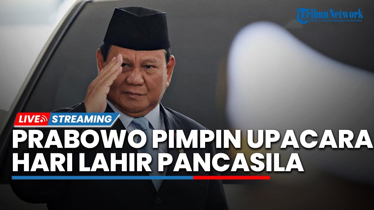 LIVE: Presiden Prabowo Pimpin Upacara Hari Lahir Pancasila di Gedung Pancasila, Senin, 2 Juni ...