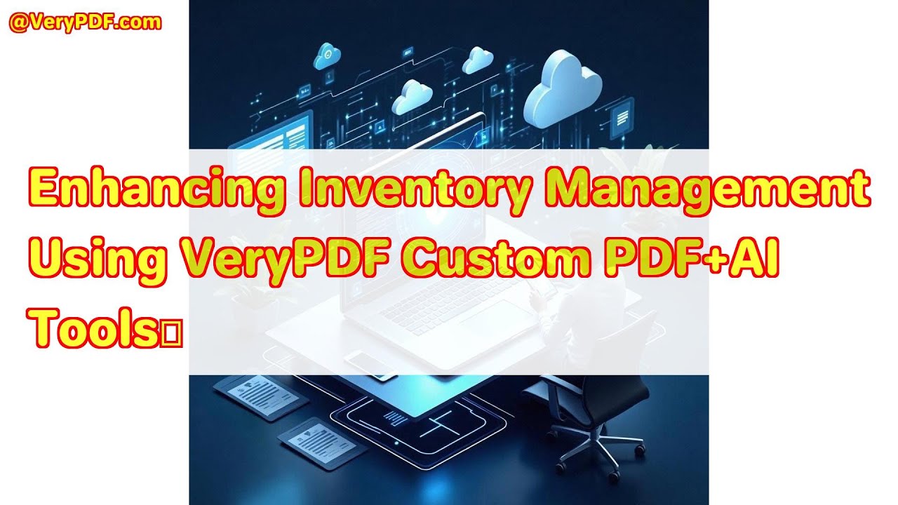 Enhancing Inventory Management Using VeryPDF Custom PDF+AI Tools