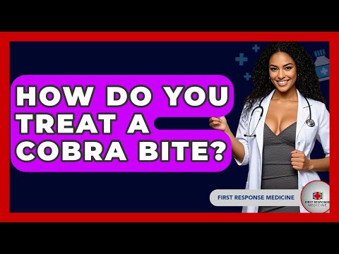 How Do You Treat A Cobra Bite? - First Response Medicine