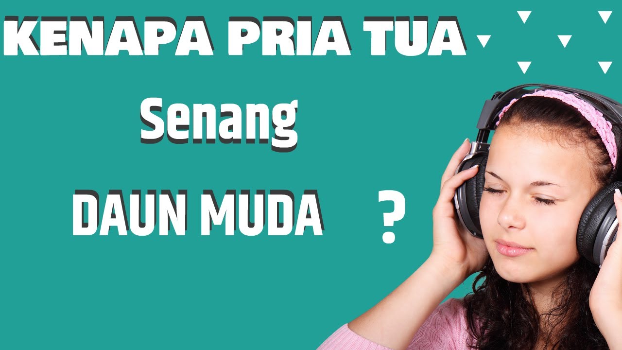 Kenapa Pria Lebih Tua suka Berkencan Dengan Wanita Lebih Muda?