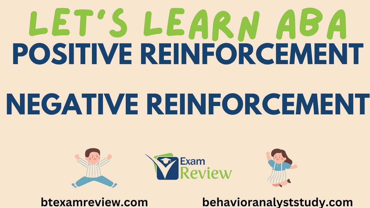 Positive Reinforcement and Negative Reinforcement | RBT® and BCBA® | Learn Applied Behavior Analysis