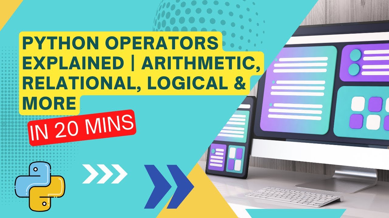 Python Operators Explained | Arithmetic, Relational, Logical & More