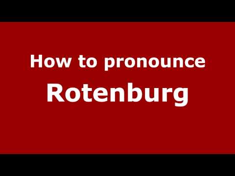 How to pronounce Rotenburg (Germany/German) - PronounceNames.com