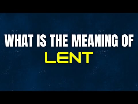 Meaning Of LENT| LENT Meaning | What Is The Meaning Of LENT |