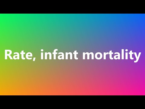 Rate, infant mortality - Medical Definition and Pronunciation