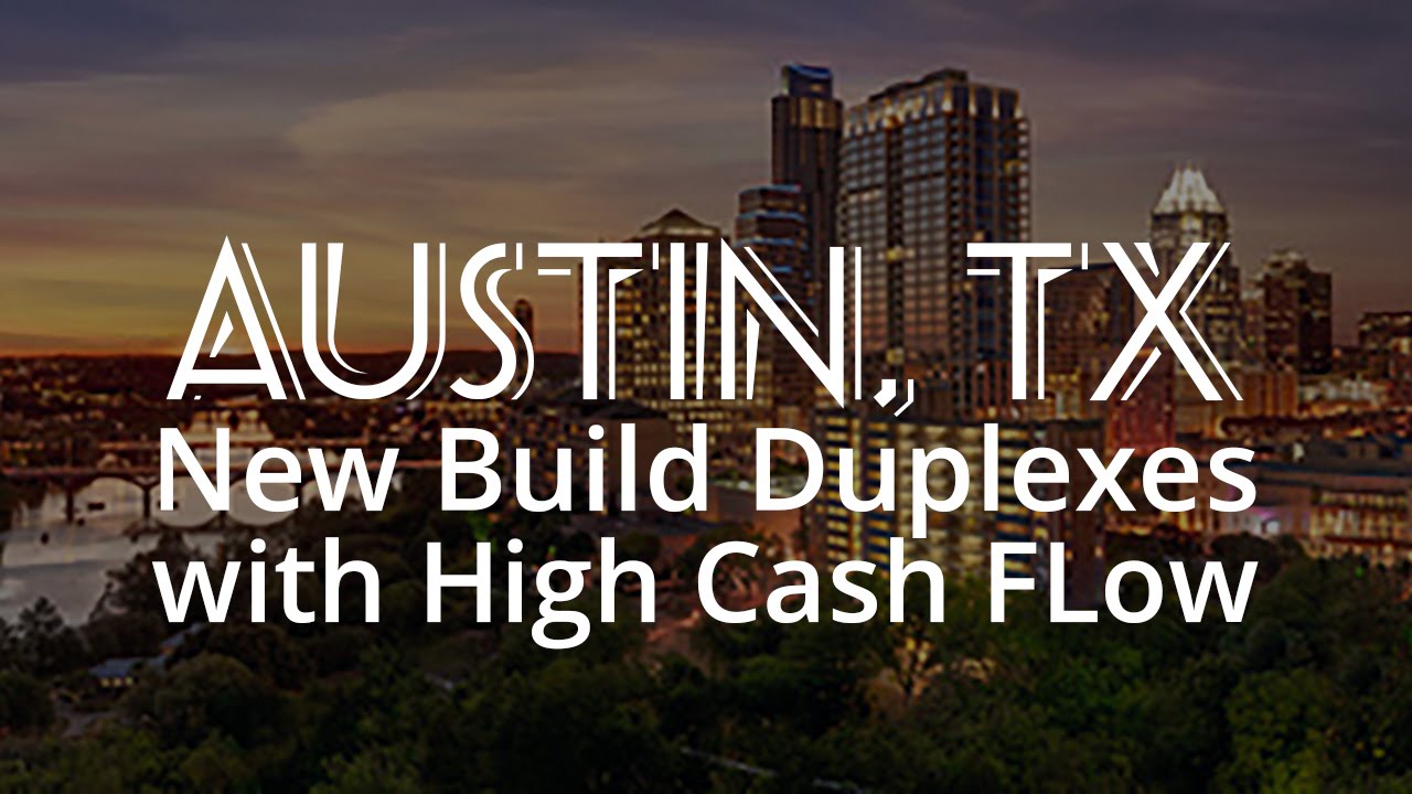 Austin, TX New Build Duplexes with High Cash Flow