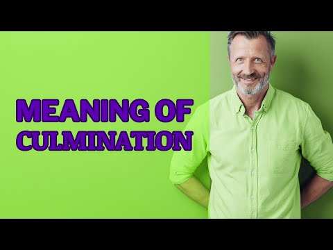 Culmination | Definition of culmination 📖 📖 📖