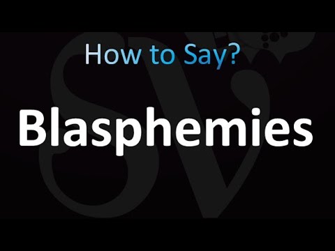 How to Pronounce Blasphemies (correctly!)