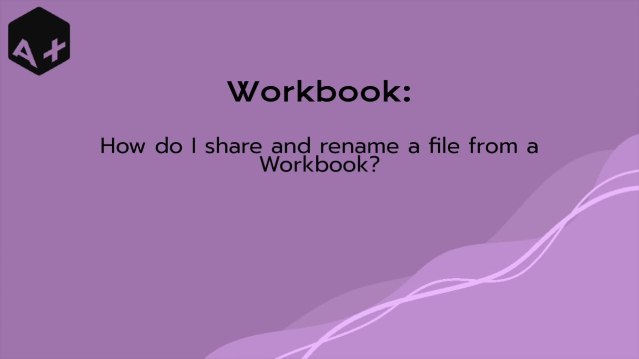 How do I share and rename a file from a Workbook?
