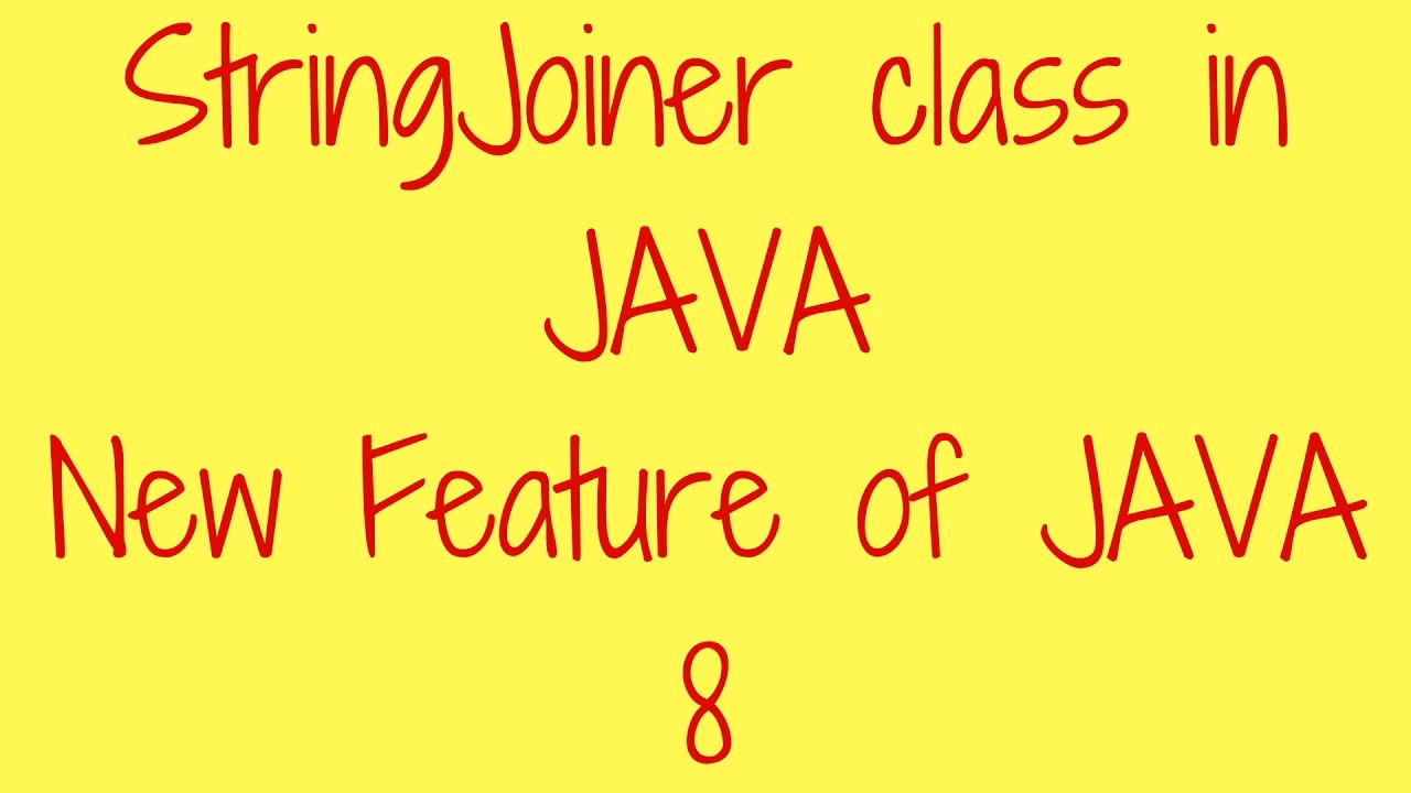 StringJoiner class in Java- New features of Java 8
