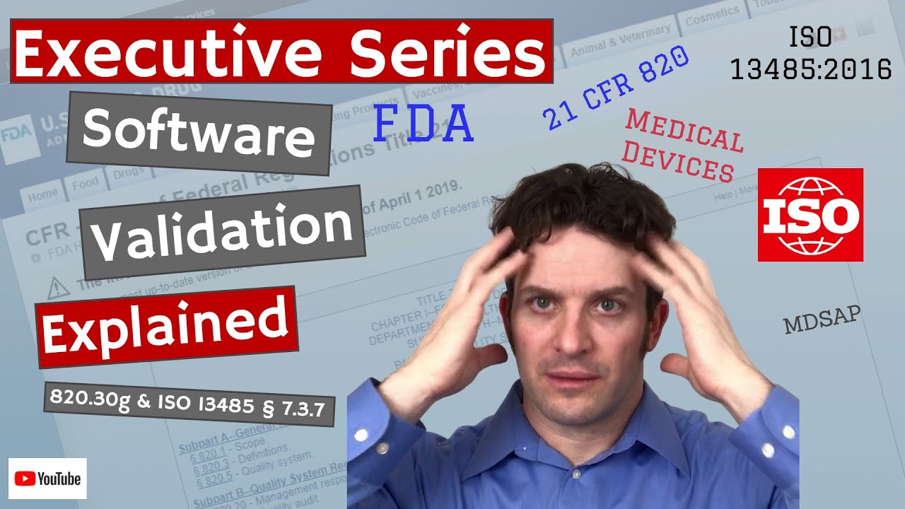 Software Validation 820.30g & ISO 13485 § 4.1.6 & 7.3.7 (Executive Series #20)