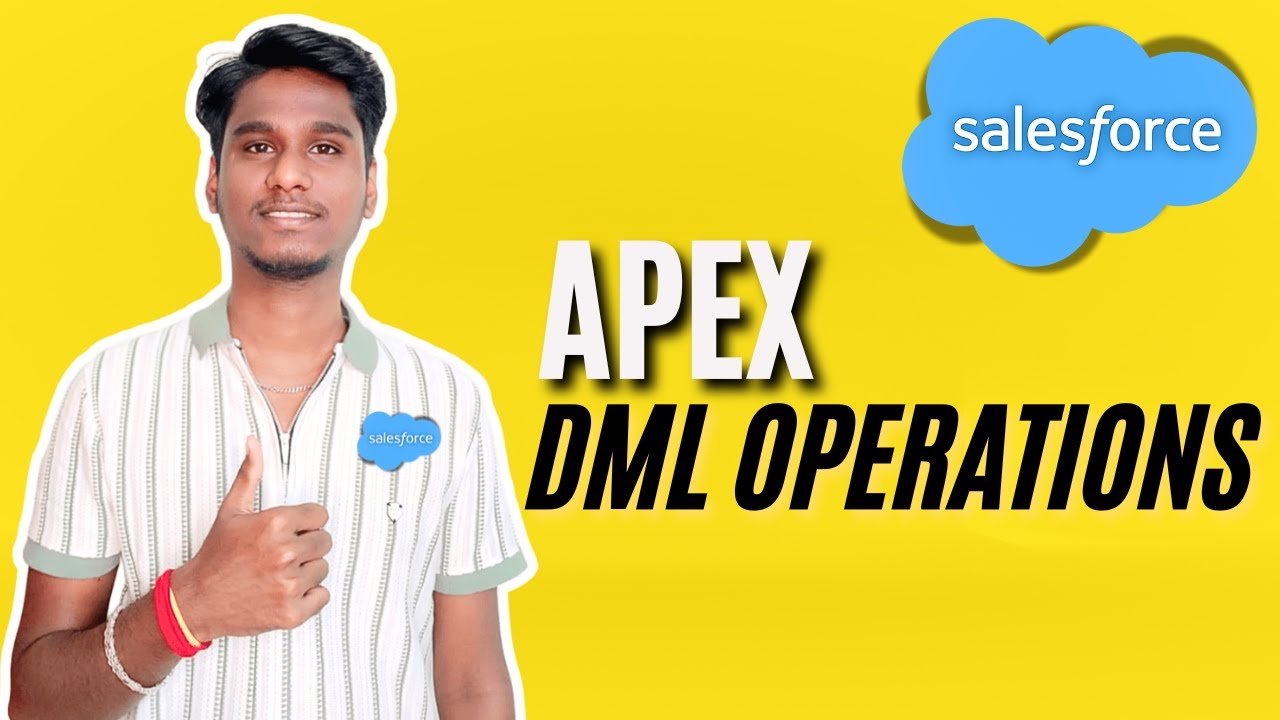 Salesforce Apex DML Operations Explained | Insert, Update, Delete & Upsert