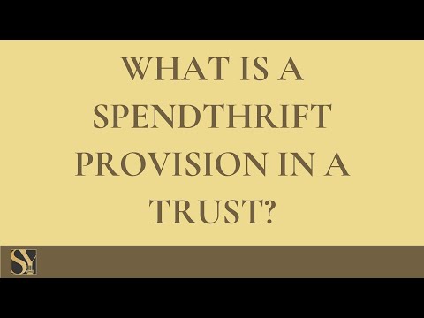 What Is a Spendthrift Provision in a Trust? (Part 2)
