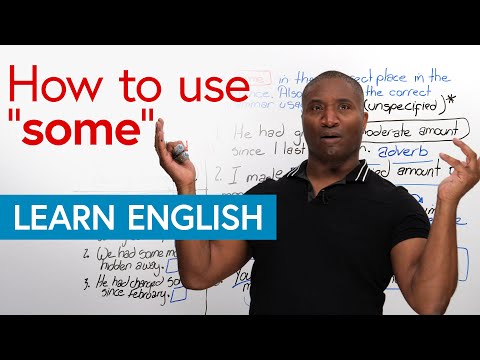 Learn the many uses of "SOME" in English