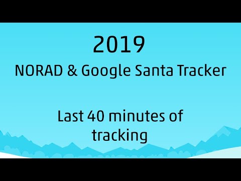 2019 NORAD & Google Santa Tracker Live Stream - Last 40 minutes of tracking