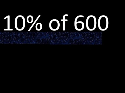 10% of 600 , percentage of a number . 10 percent of 600 . procedure