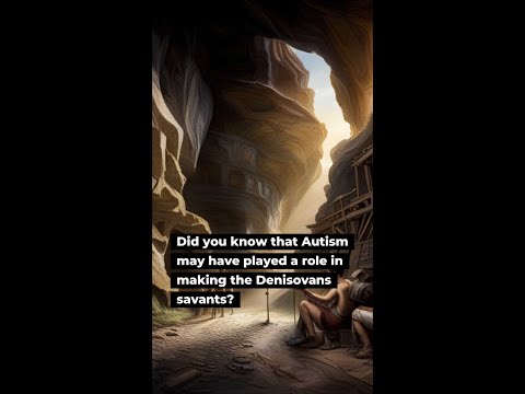 Did Autism really helped Denisovans Become Prehistoric Geniuses?