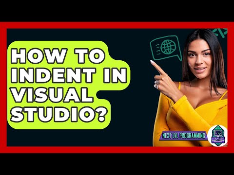 How To Indent In Visual Studio? - Next LVL Programming