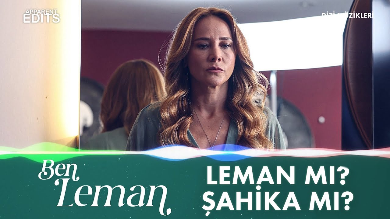 Leman mı Şahika mı? (Ben Leman Dizi Müzikleri)