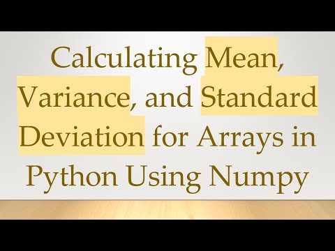 Calculating Mean, Variance, and Standard Deviation for Arrays in Python Using Numpy