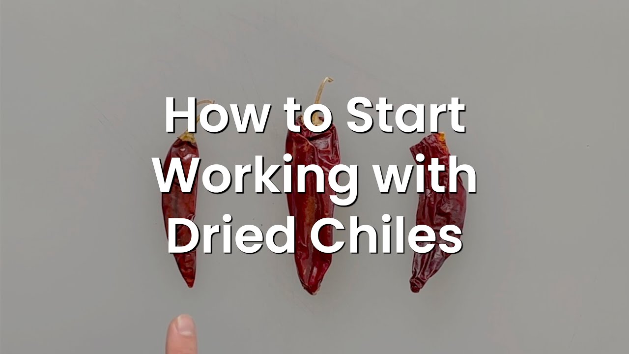 How To Start Working With Dried Chiles